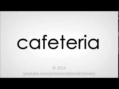 How to pronounce cafeteria