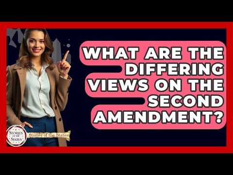 What Are The Differing Views On The Second Amendment? - Stories of the States