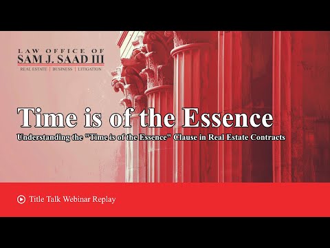 Title Talk: Understanding the "Time is of the Essence" Clause in Real Estate Contracts