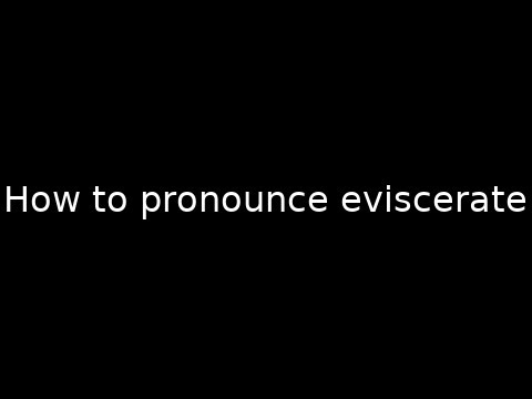 How to pronounce eviscerate