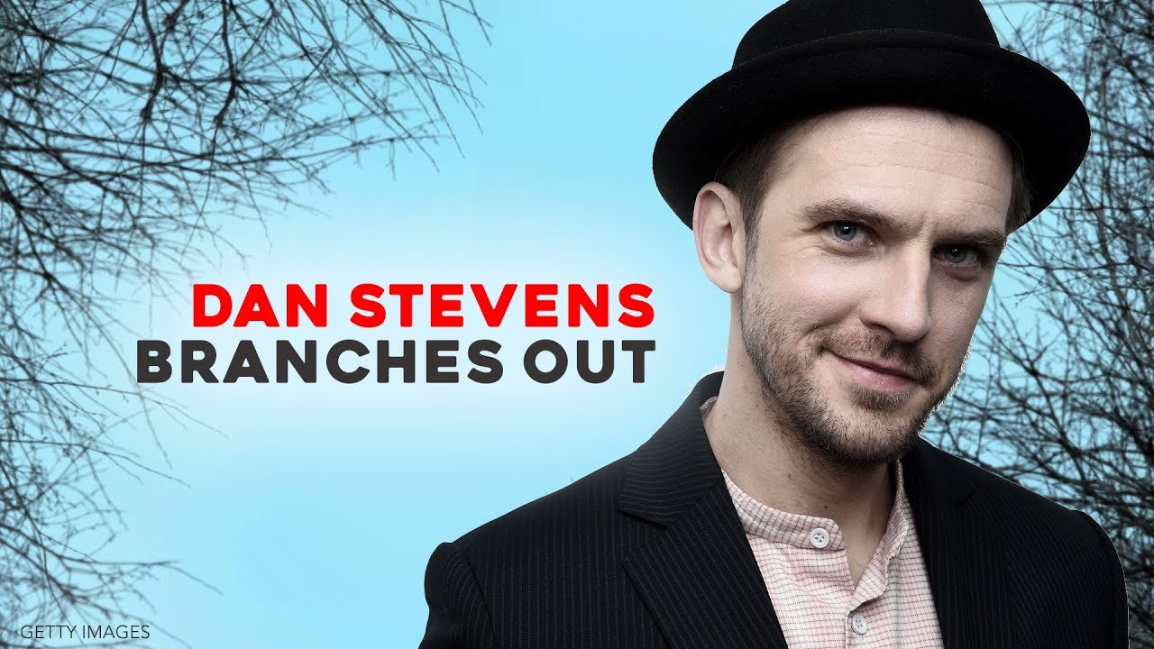 How Actor Dan Stevens Branched Out