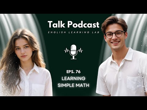 English Learning Lab - Podcast Conversation | EPS. 76: Learning Simple Math