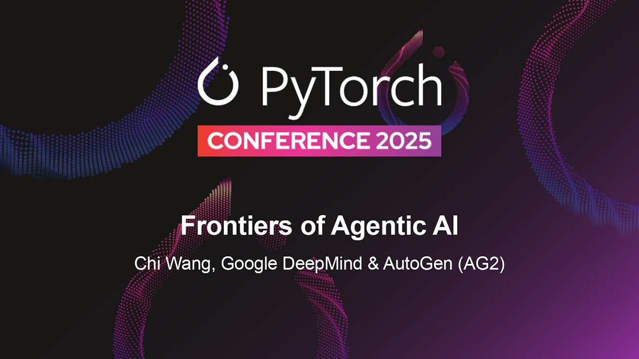 Frontiers of Agentic AI - Chi Wang, Google DeepMind & AutoGen (AG2)