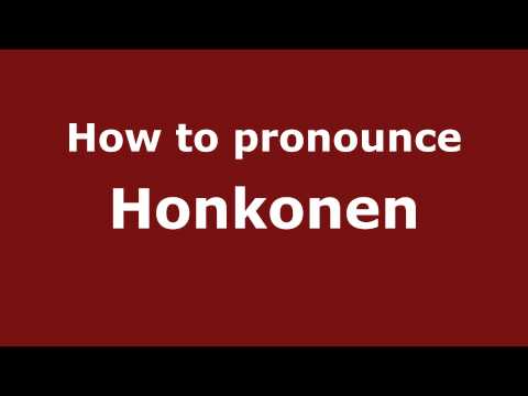How to Pronounce Honkonen - PronounceNames.com