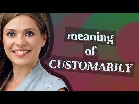 Customarily | meaning of Customarily