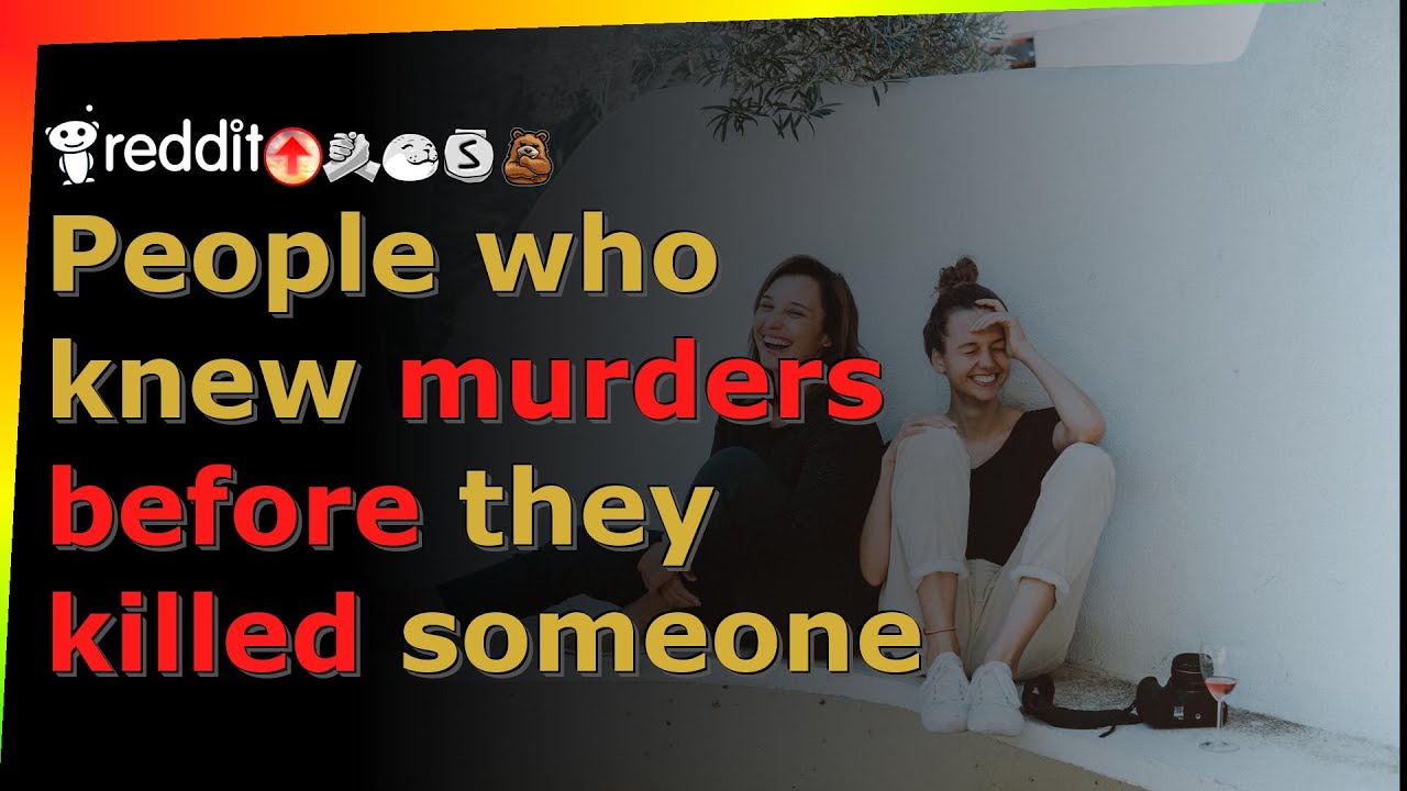 People who knew murderers before they killed someone - r/AskReddit - Reddit TTS without BGM
