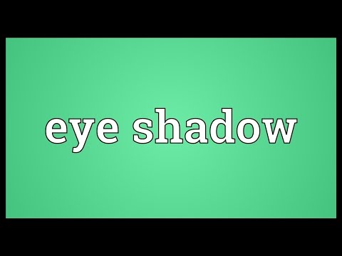 Eye shadow Meaning