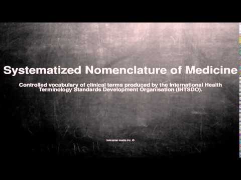 Medical vocabulary: What does Systematized Nomenclature of Medicine mean