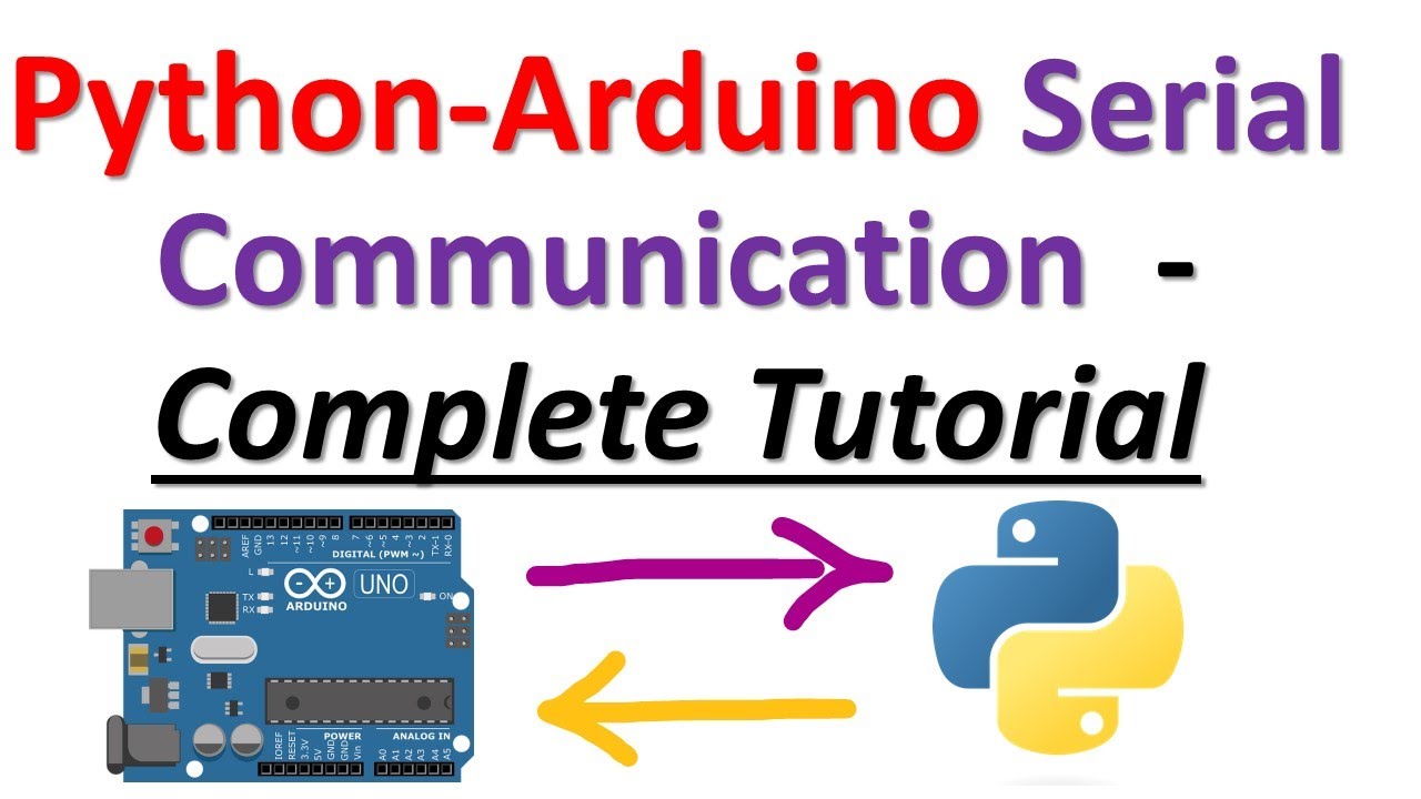 How to Correctly Develop Python-Arduino Serial Communication - Complete Tutorial