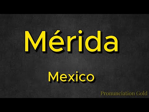 How to Say Mérida Mexico - Pronounce it Correctly Every Time!