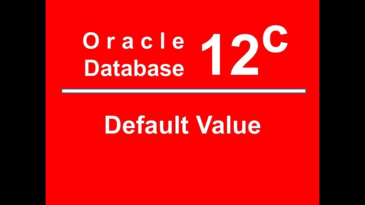 Oracle SQL PLSQL 12C Tutorial 19 - Default Value