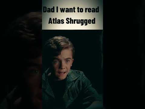 Dad I want to read Atlas Shrugged