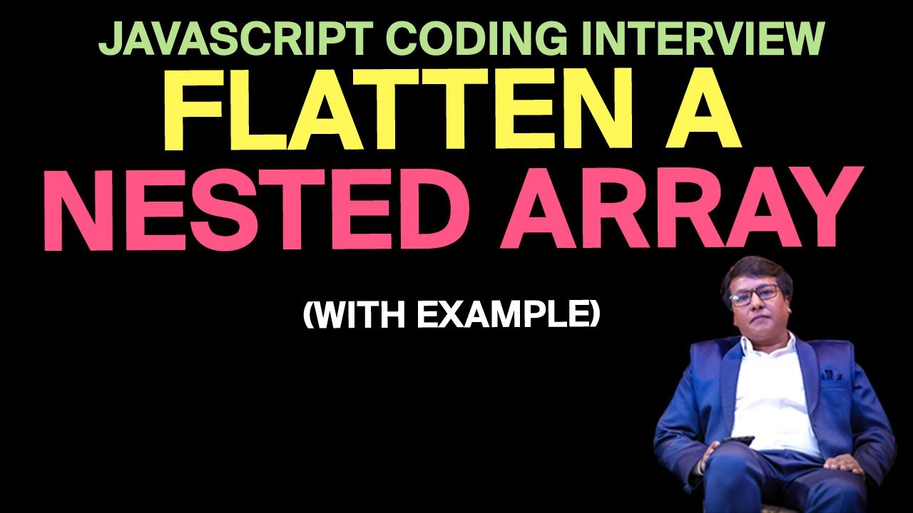 JavaScript Coding Interview Question: Flatten a Nested Array (with Example)