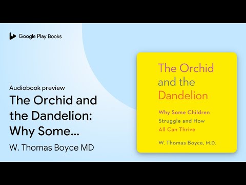 The Orchid and the Dandelion: Why Some Children… by W. Thomas Boyce MD · Audiobook preview