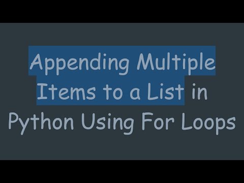 Appending Multiple Items to a List in Python Using For Loops
