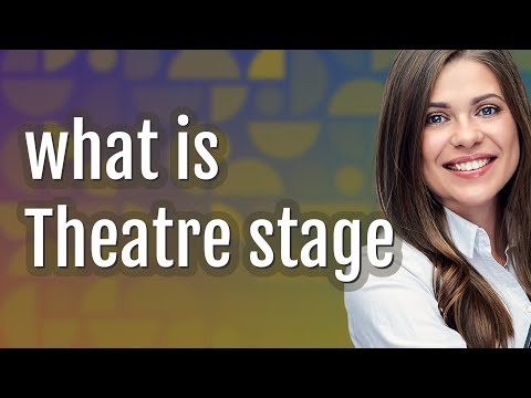 Theatre stage | meaning of Theatre stage