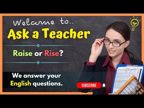 Ask a Teacher #4: Raise or Rise?