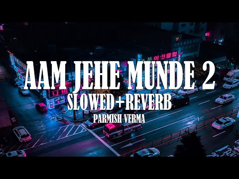 AAM JAHI | SUKH LOTEY | (SLOW+REVERB) | @MidnightLofimm
