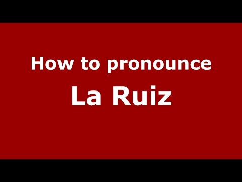 How to pronounce La Ruiz (Colombia/Colombian Spanish) - PronounceNames.com