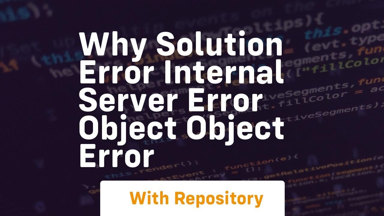 why solution error internal server error object object error
