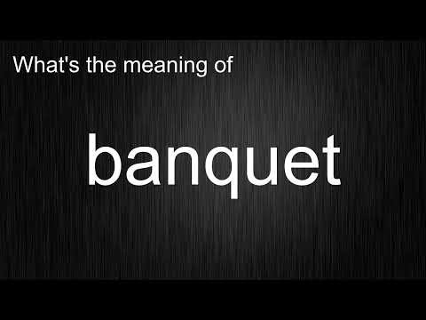 What's the meaning of "banquet", How to pronounce banquet?