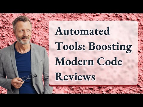 Automated Tools: Boosting Modern Code Reviews