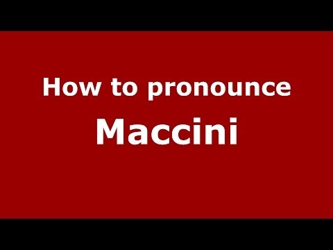 How to pronounce Maccini (Italian/Italy) - PronounceNames.com