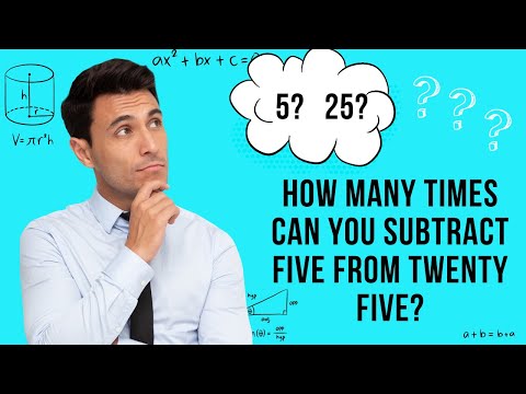 How many times can you subtract five from twenty five?