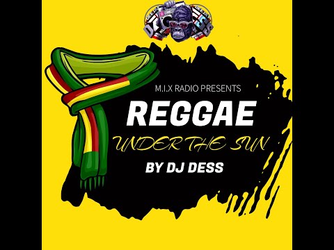 REGGAE UNDER THE SUN EP 2  BY DJ DESS[M.I.XRADIO IN THE MIX]#djdess #youtube #dj #djacademy #reggae