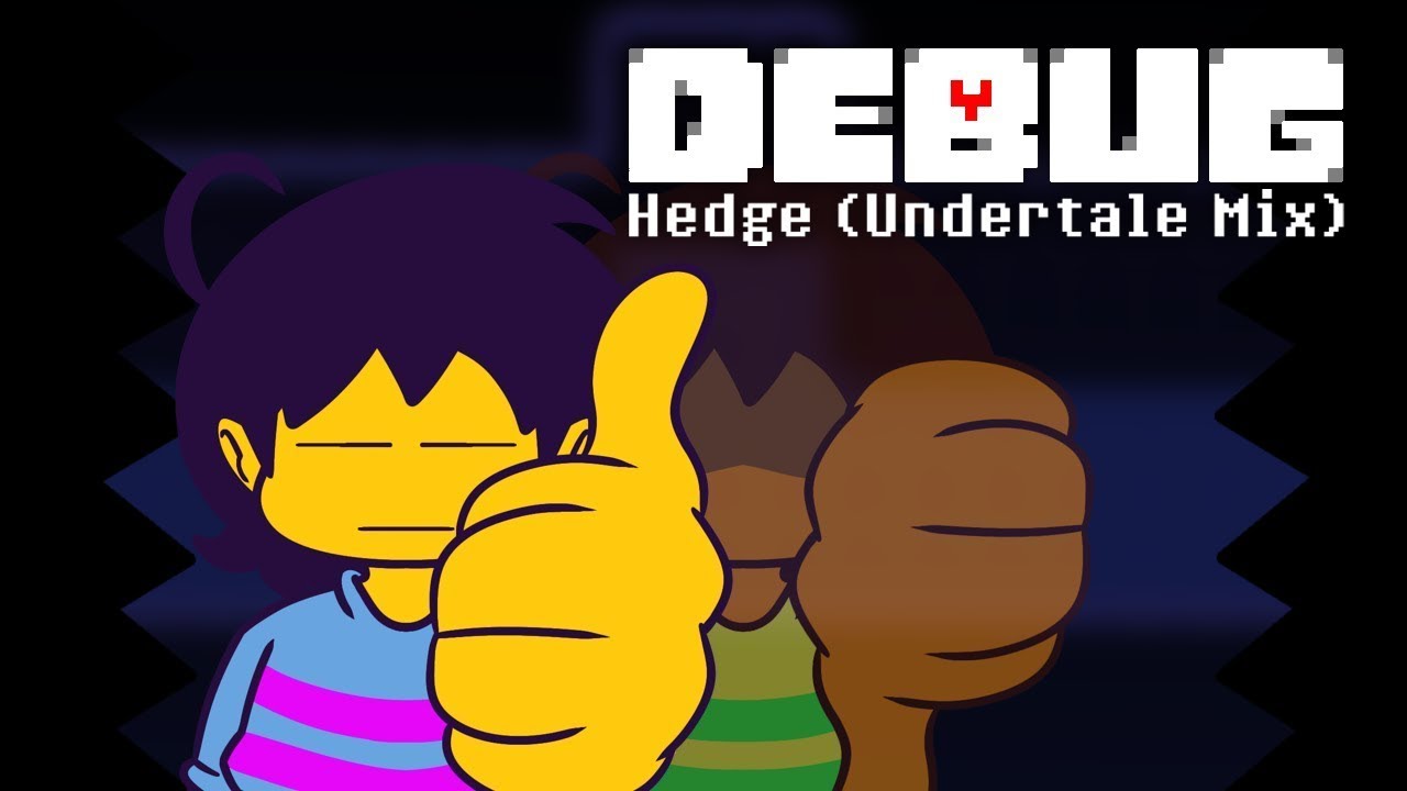Debug - Hedge (Undertale Mix)