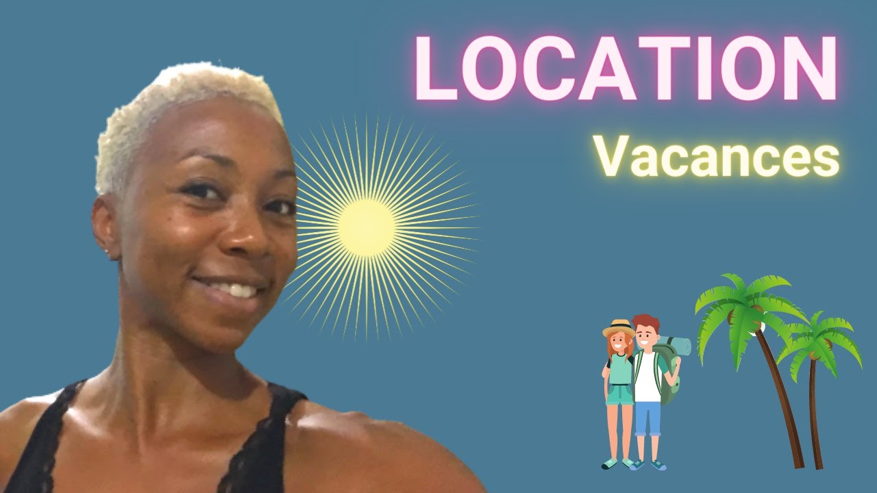 Comment trouver une location de vacances chez l