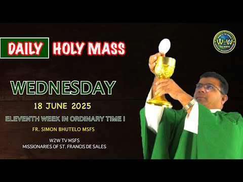 WEDNESDAY HOLY MASS | 18 JUNE 2025 | 11TH WEEK IN ORDINARY TIME I by Fr. Simon MSFS #holymasstoday