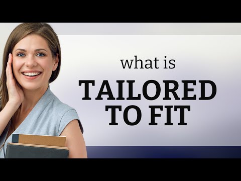 Tailoring Language: Understanding "Tailored to Fit"