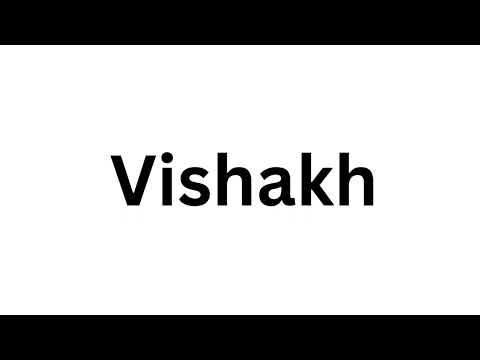How to pronounce the Indian name Vishakh like a native speaker.
