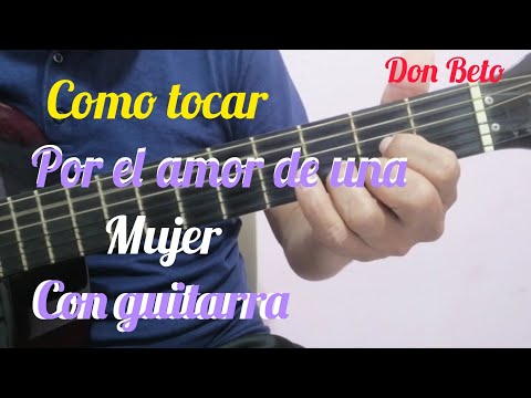 C贸mo tocar ( Por el amor de una mujer ) con guitarra 馃嚥馃嚱