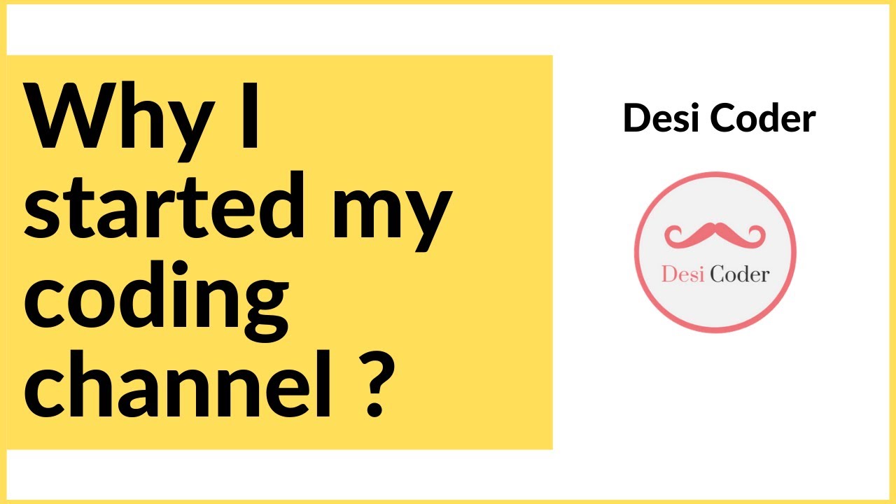 Why I've started my coding channel ? My reasons! - Desi Coder