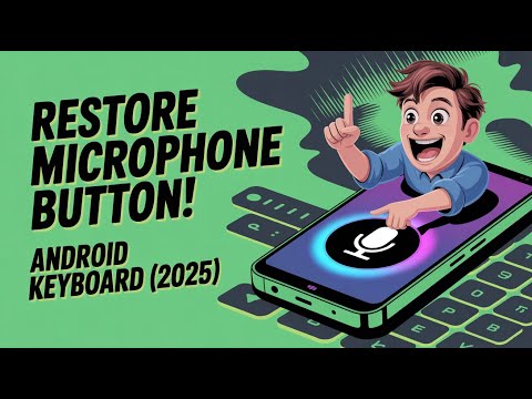 How to Restore Missing Microphone Button on Android Keyboard (2025)