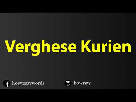 How To Pronounce Verghese Kurien