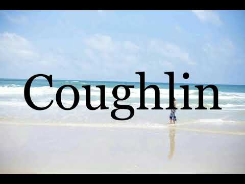 How To Pronounce Coughlin🌈🌈🌈🌈🌈🌈Pronunciation Of Coughlin