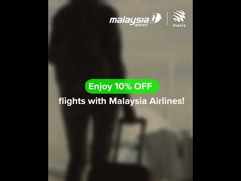Book your next getaway with Malaysia Airlines and enjoy 10% OFF with Maxis Rewards!