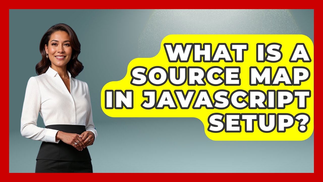 What Is A Source Map In JavaScript Setup? - JavaScript Toolkit