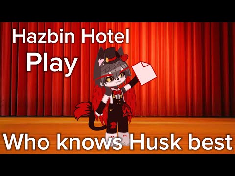 Hazbin Hotel play ‘Who knows Husk best’ (READ DESCRIPTION