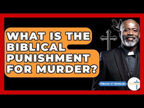 What Is The Biblical Punishment For Murder? - Followers Of Christianity