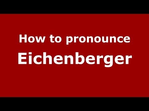 How to Pronounce Eichenberger - PronounceNames.com