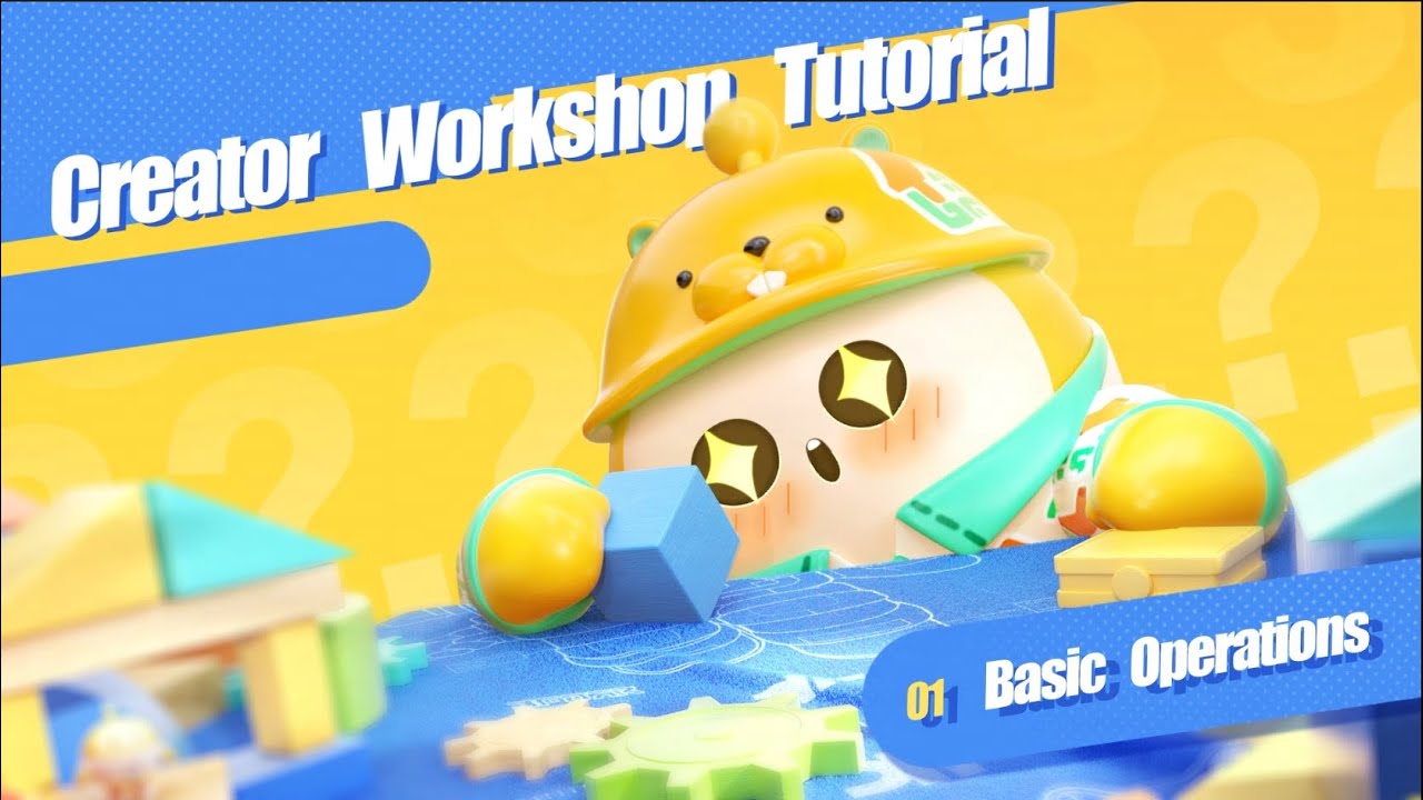 Creator Workshop Tutorial 01   Basic Operations