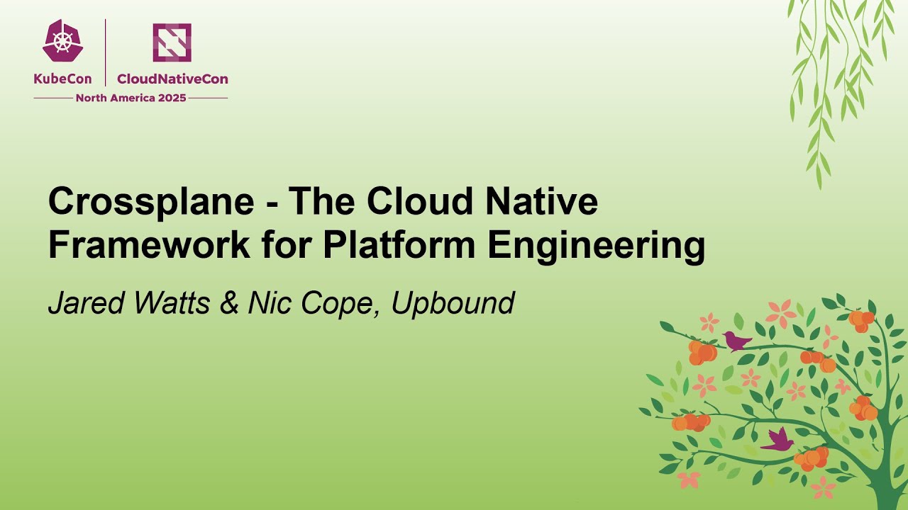 Crossplane - The Cloud Native Framework for Platform Engineering - Jared Watts & Nic Cope, Upbound