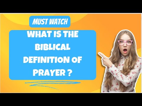 what is the biblical definition of prayer? by Dr.Arvind Ephraim