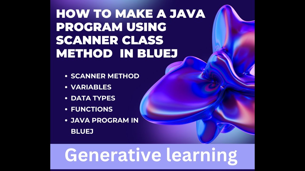 HOW TO MAKE A JAVA PROGRAM USING SCANNER CLASS IN JAVA || JAVA PROGRAMMING || GENERATIVE LEARNING