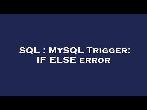 SQL : MySQL Trigger: IF ELSE error