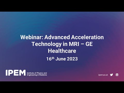 Webinar: Advanced Acceleration Technology in MRI - GE Healthcare